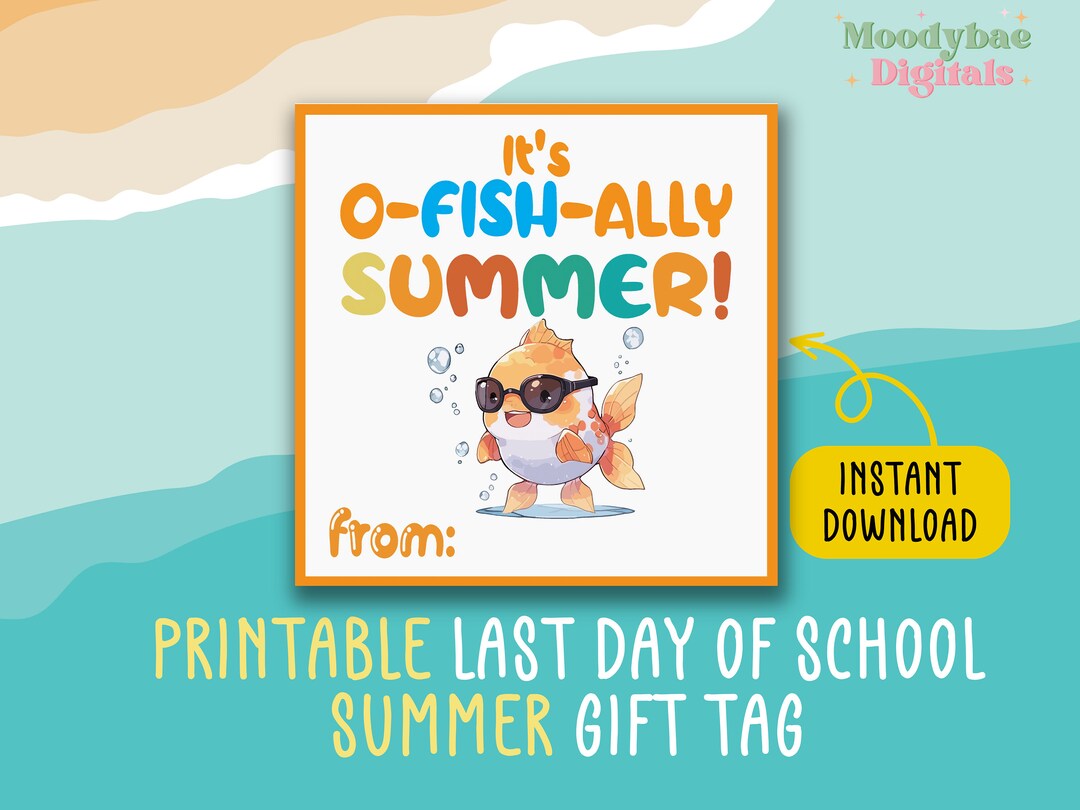 End of School Year Tags, O-fish-ally Summer Tags, Last Day of School ...