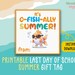 End of School Year Tags, O-fish-ally Summer Tags, Last Day of School ...