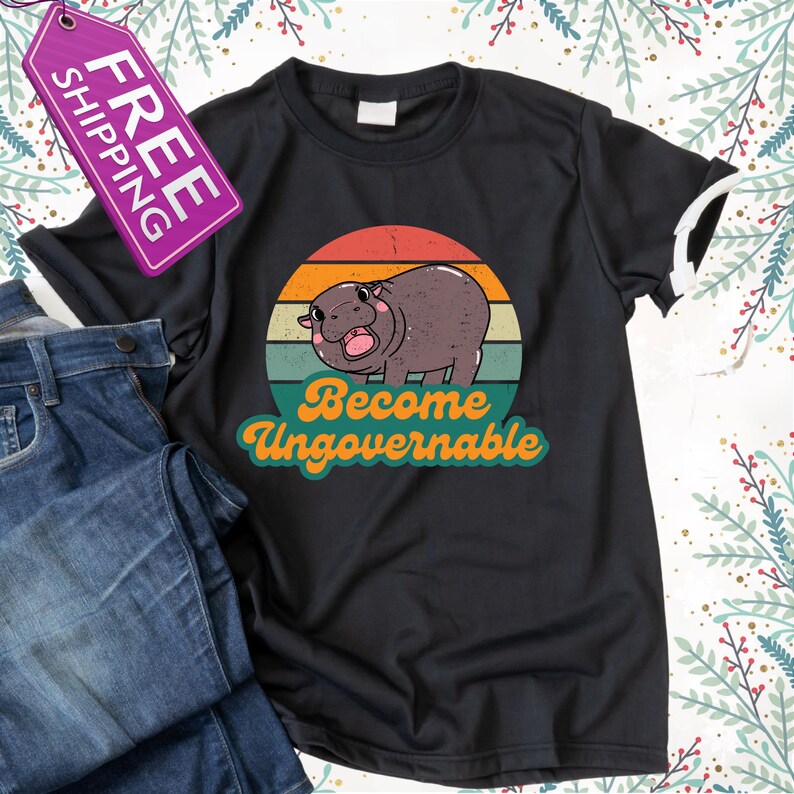 Become Ungovernable Moo Deng Humor Cute Baby Hippo Joke T-shirt, Funny ...