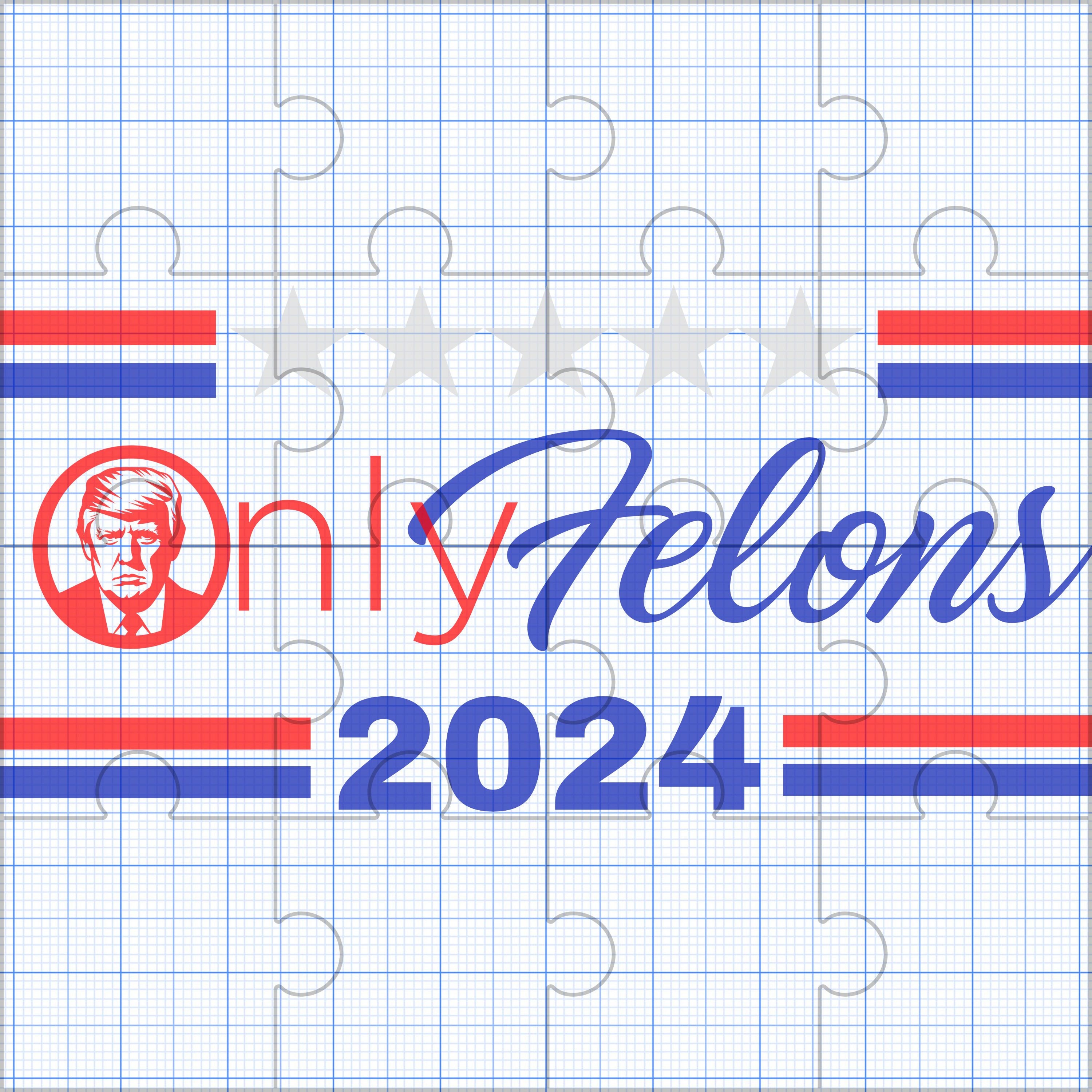 Trump Only Felons Trump 2024 Png DTG Direct to Garment DTF Direct to ...