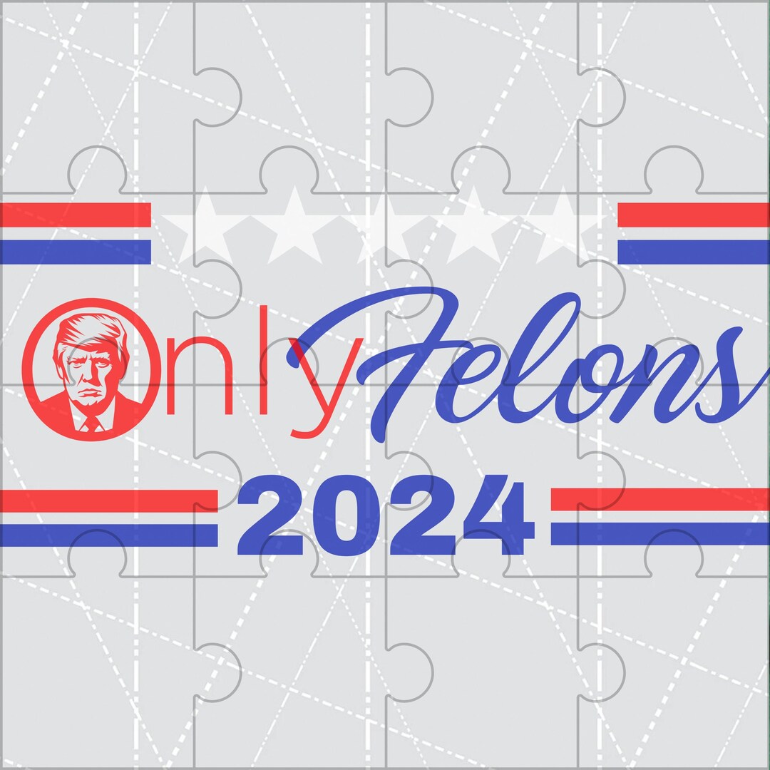 Trump Only Felons Trump 2024 Png DTG Direct to Garment DTF Direct to ...