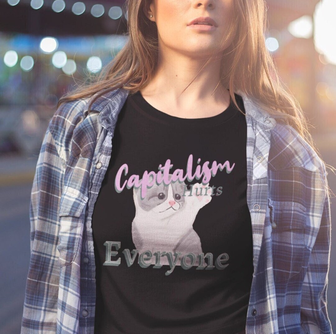 Capitalism Hurts Cat T-shirt: Funny Anti-capitalist Graphic Tee - Etsy