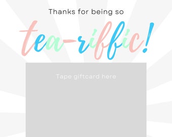 PRINTABLE Loaded Tea Gift Card Holder, Thanks for Being so Tea-riffic ...