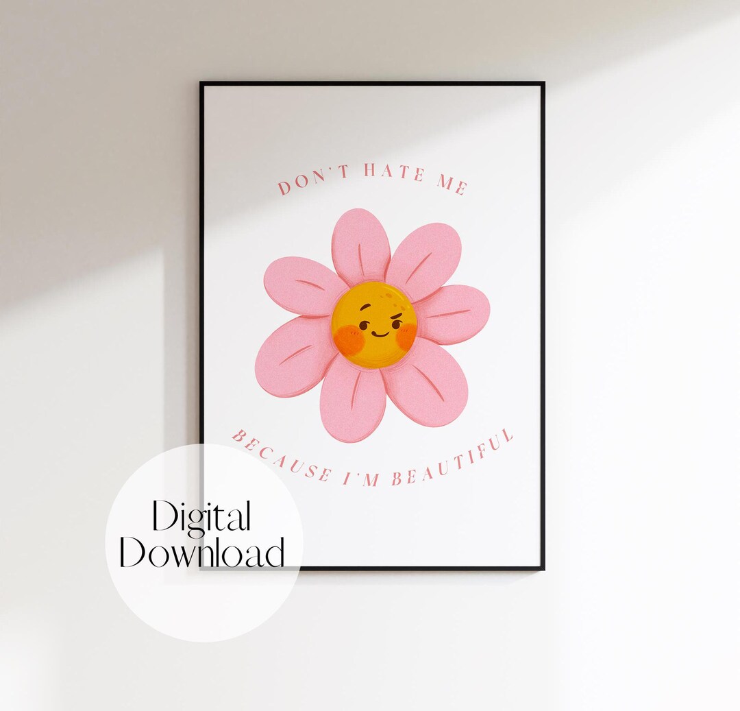 Cute Aesthetic Flower Print, Don’t Hate Me Because I’m Beautiful, Pink ...