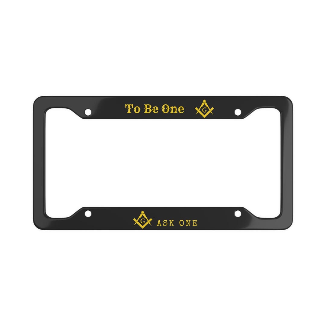 Masonic License Plate Frame to Be One Ask One Freemason Car Accessory ...