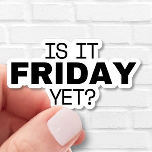 Is It Friday Yet? Funny Sticker | Waterproof Vinyl Kindle Sticker ...