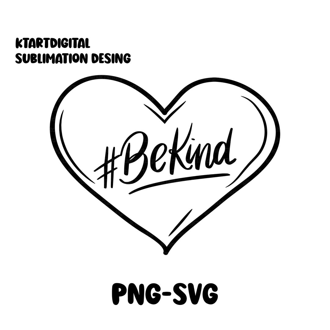 Be Kind Heart SVG PNG: Kindness Quote, Sublimation Design - Etsy