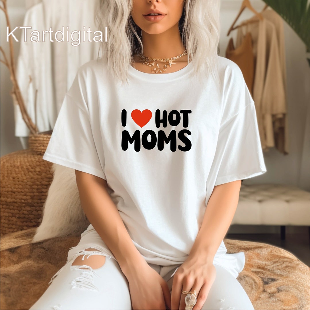 I Love Hot Moms SVG PNG Stylish and Playful MILF, Inspired Logo Design ...