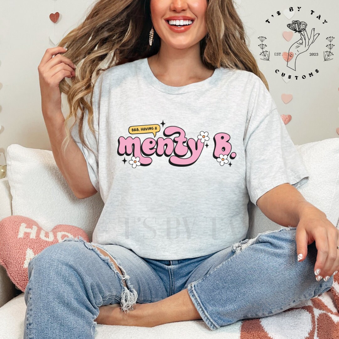 Menty B Tshirt, Menty B Shirt, Mental Health Tshirt, Mental Health Awareness, Funny Tshirt ...