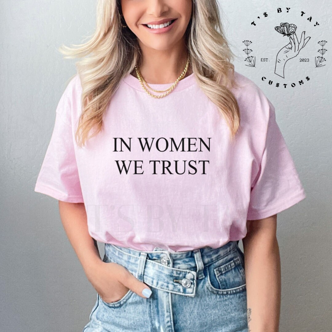 In Women We Trust, Women's Tshirt, Women's Shirt, Shirts for Her, Gifts ...