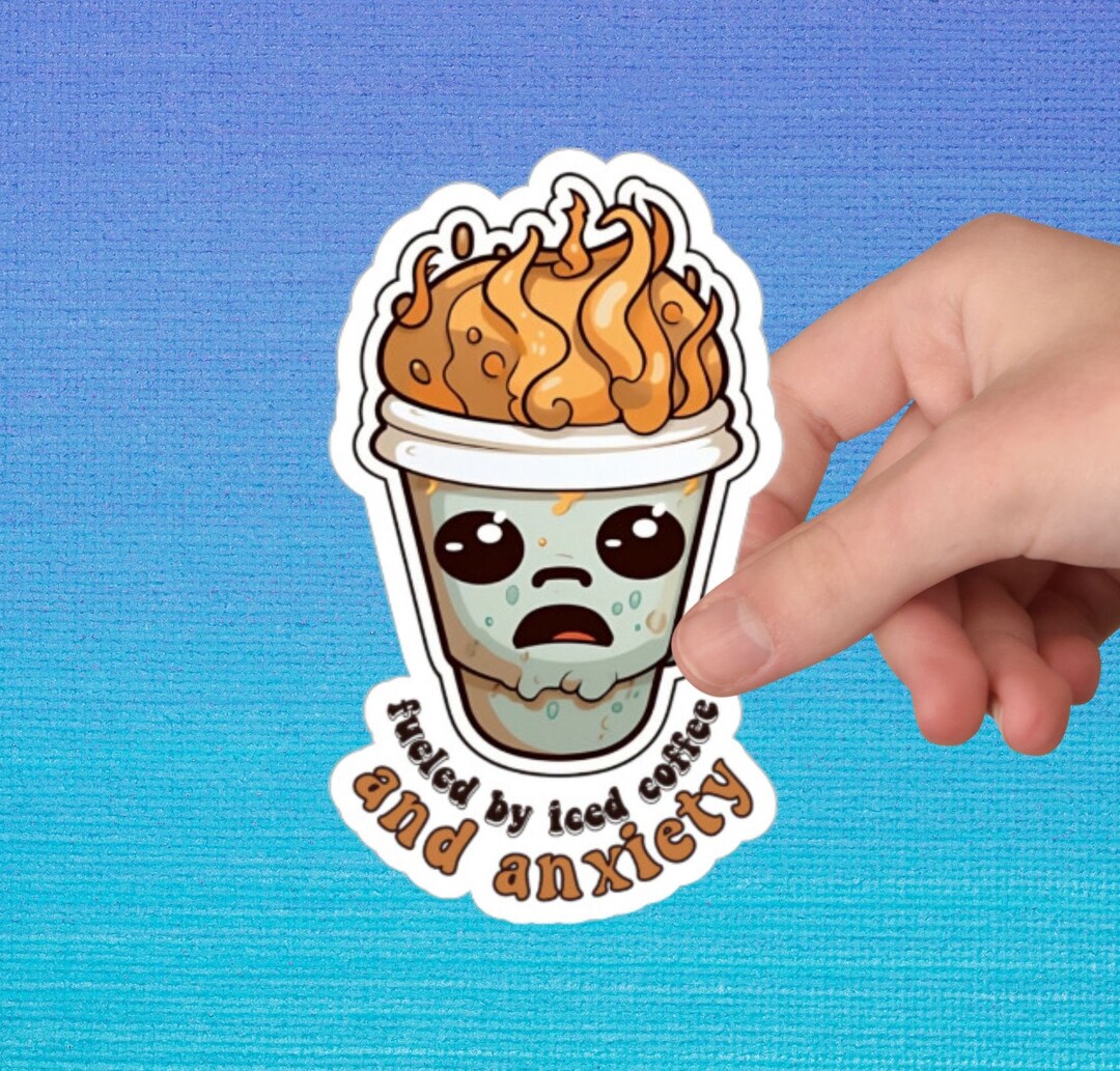 Trauma Sticker Social Anxiety Sticker Fueled by Iced Coffee and Anxiety ...
