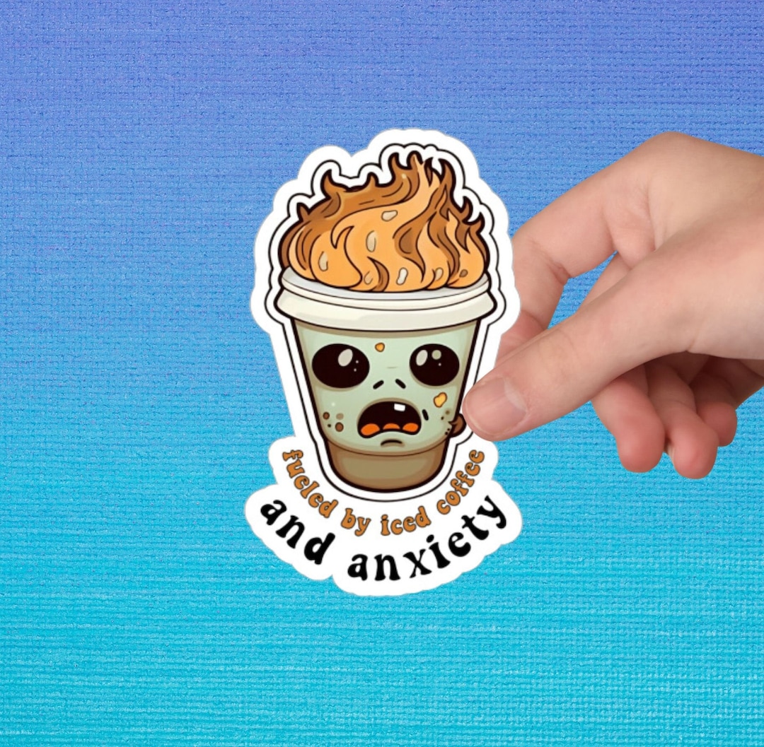 Trauma Sticker Social Anxiety Sticker Fueled by Iced Coffee and Anxiety ...