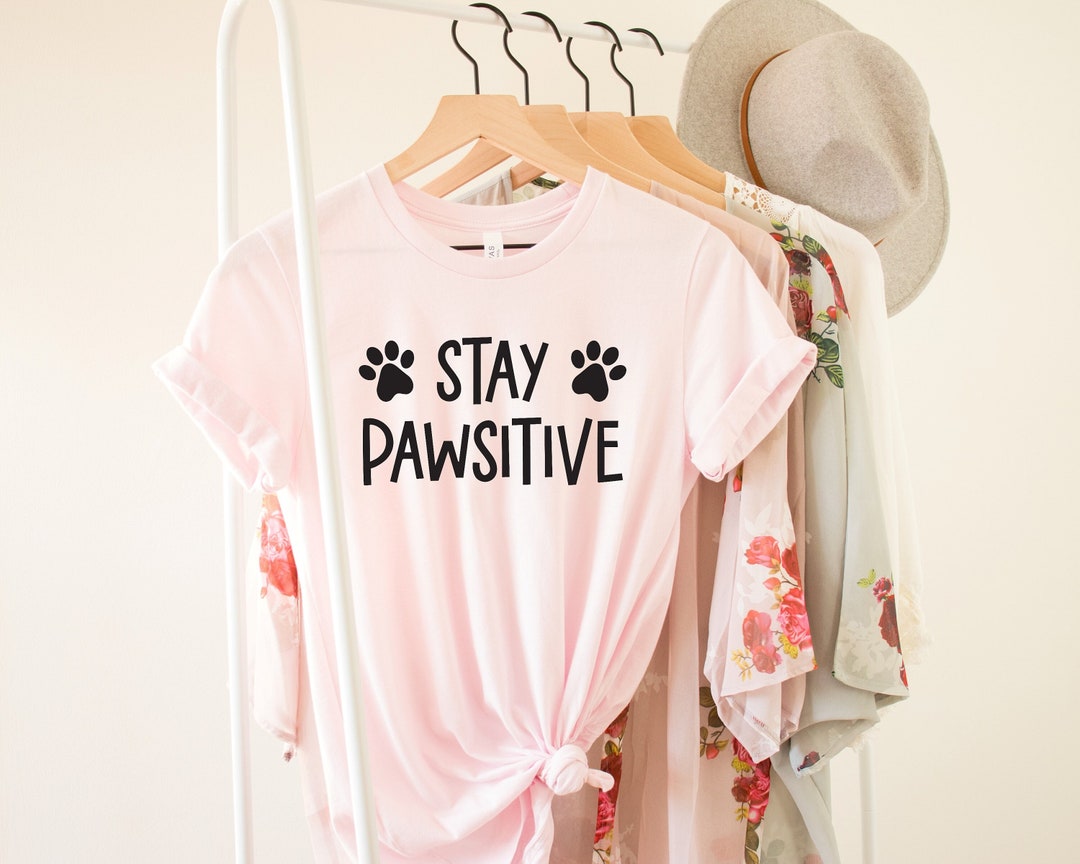 Stay Pawsitive Shirt, Dog Lover Shirt, Dog Mom Shirt, Animal Lover Gift ...