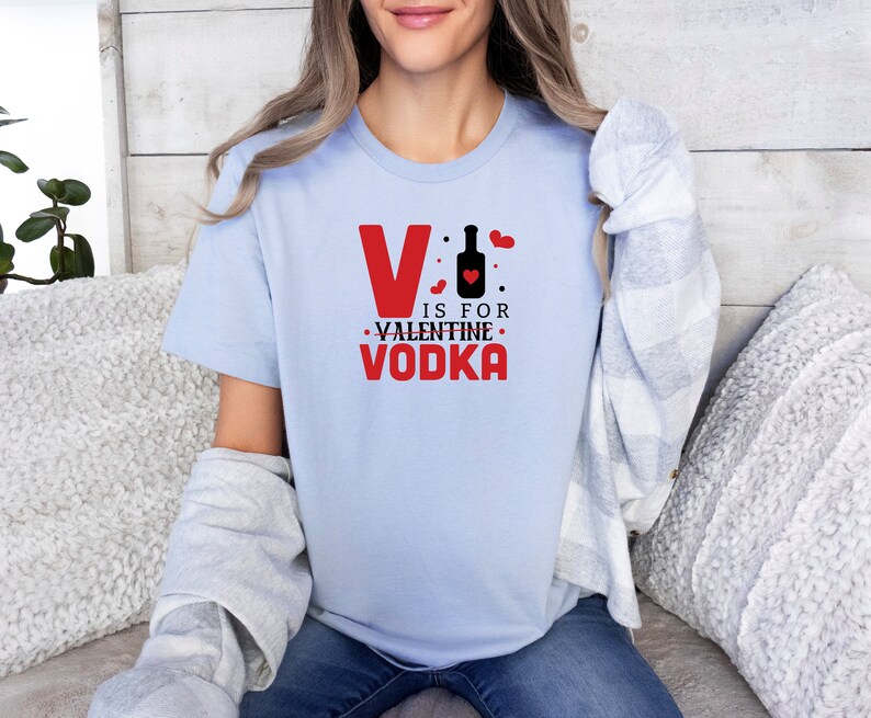 V is for Valentine Vodka Shirt, Valentines Day Shirt, Vodka Lover Tee ...