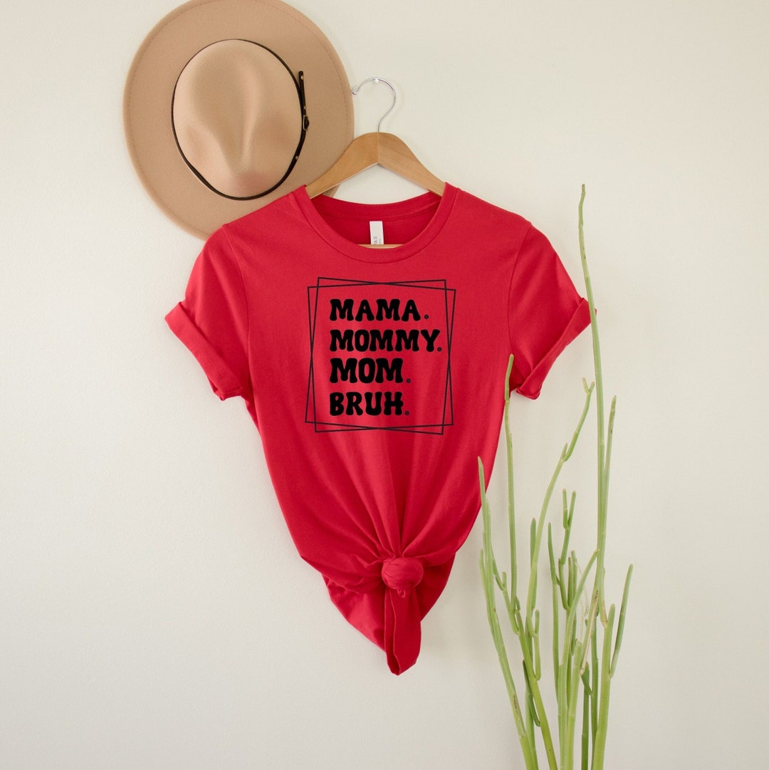 Mama Mommy Mom Bruh Personalized Shirt Bruh Shirt Bruh Mom Shirt