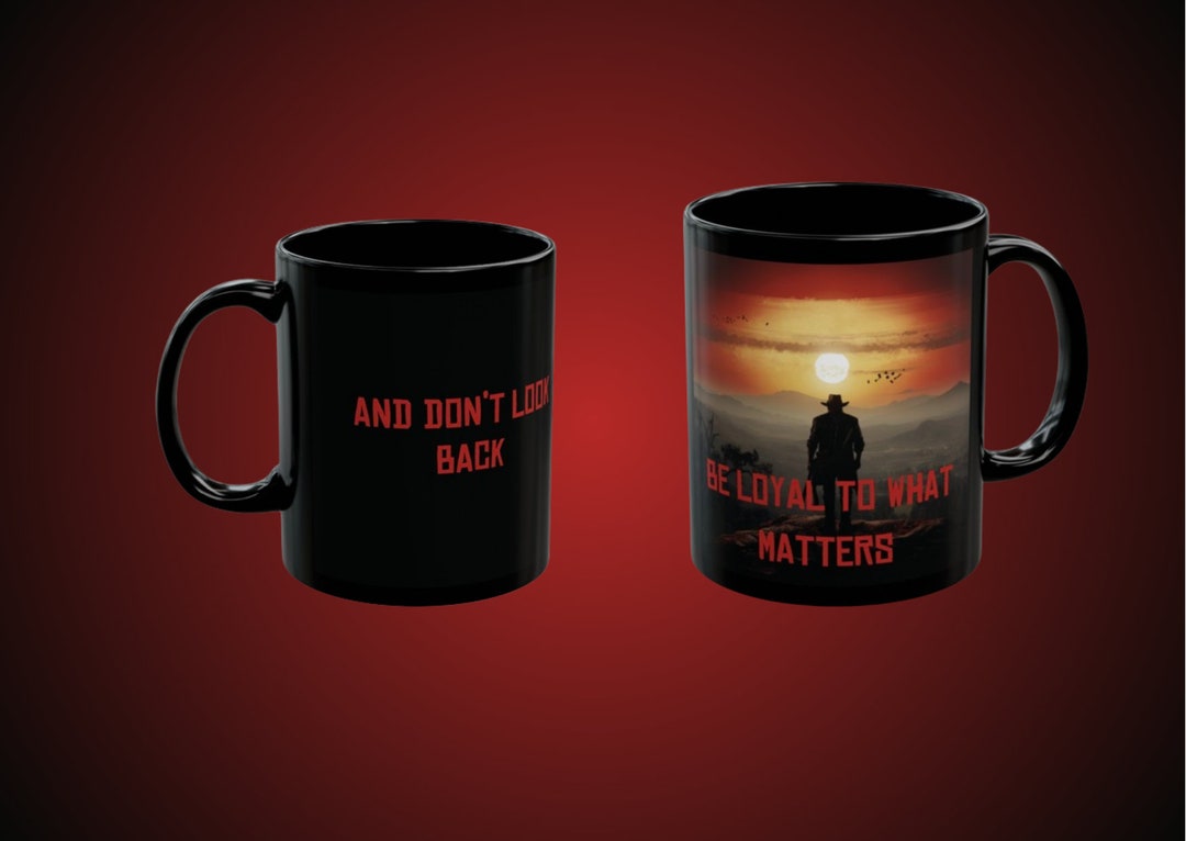 Red Dead Redemption 2 Mug Be Loyal to What Matters RDR2, Video Game Mug ...
