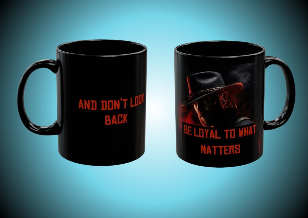 Red Dead Redemption 2 Mug Be Loyal to What Matters RDR2, Video Game Mug ...