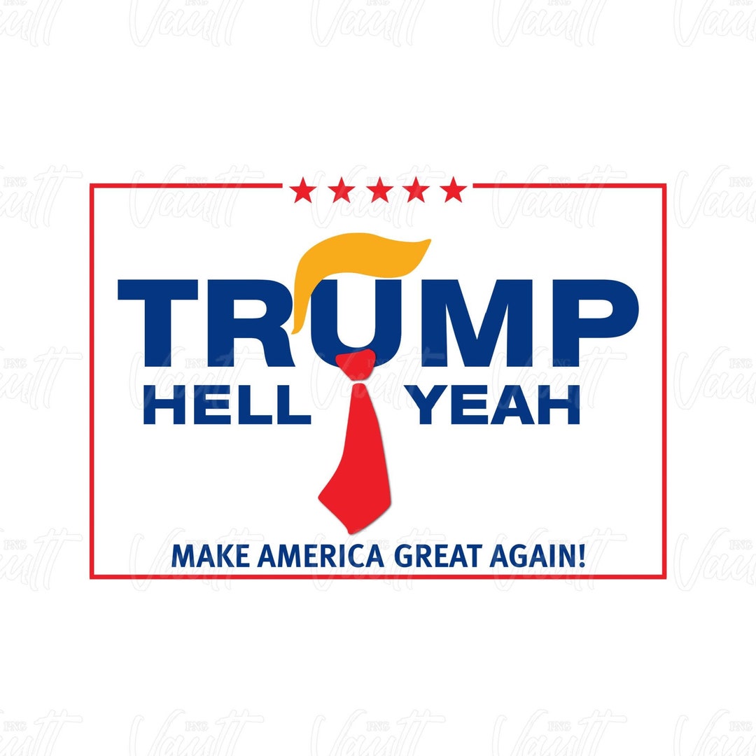 Trump PNG Hell Yeah! Trump 2024 Design for Yard Sign Apparel, MAGA ...