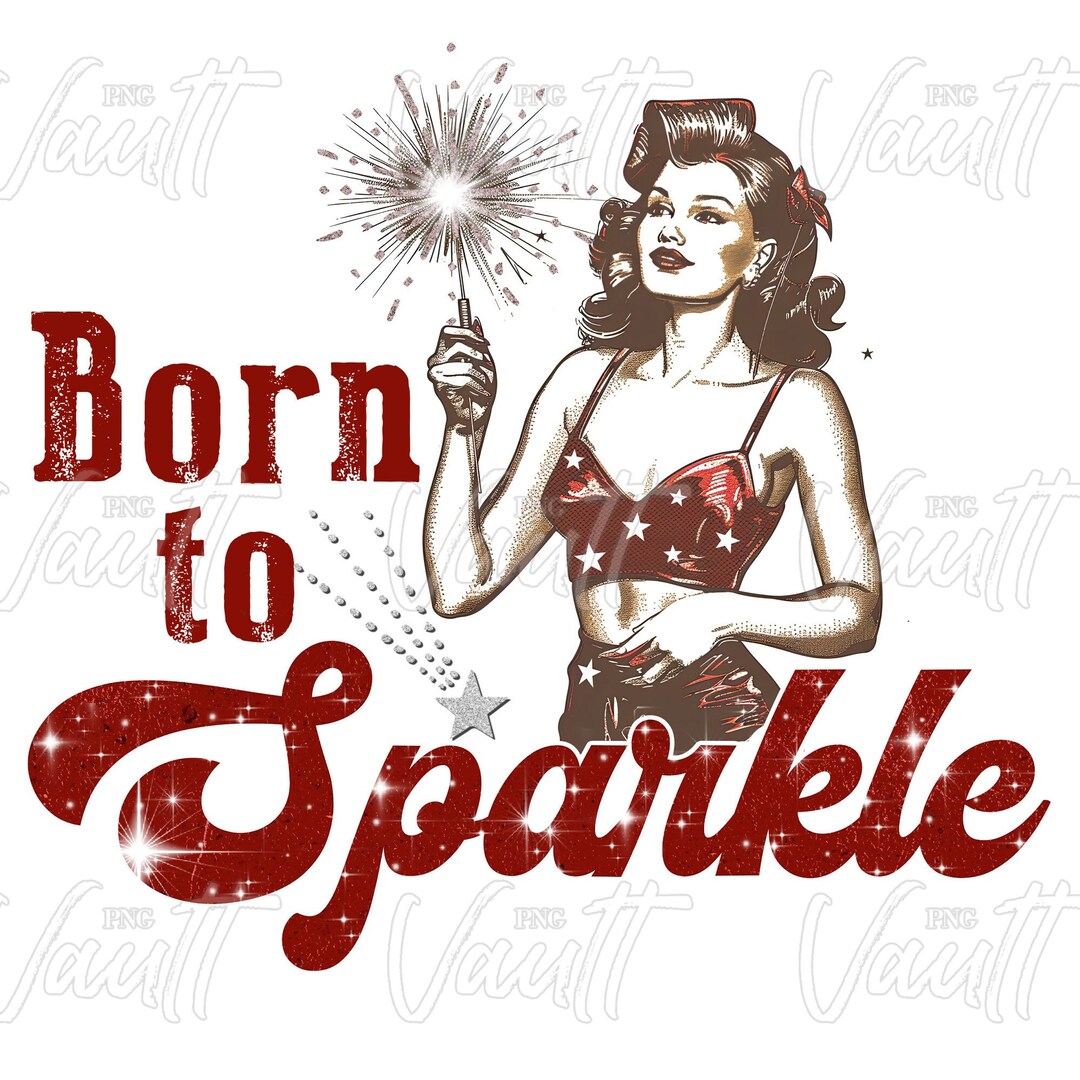 PNG Born to Sparkle Patriotic Fourth of July PNG Design Vintage Retro ...
