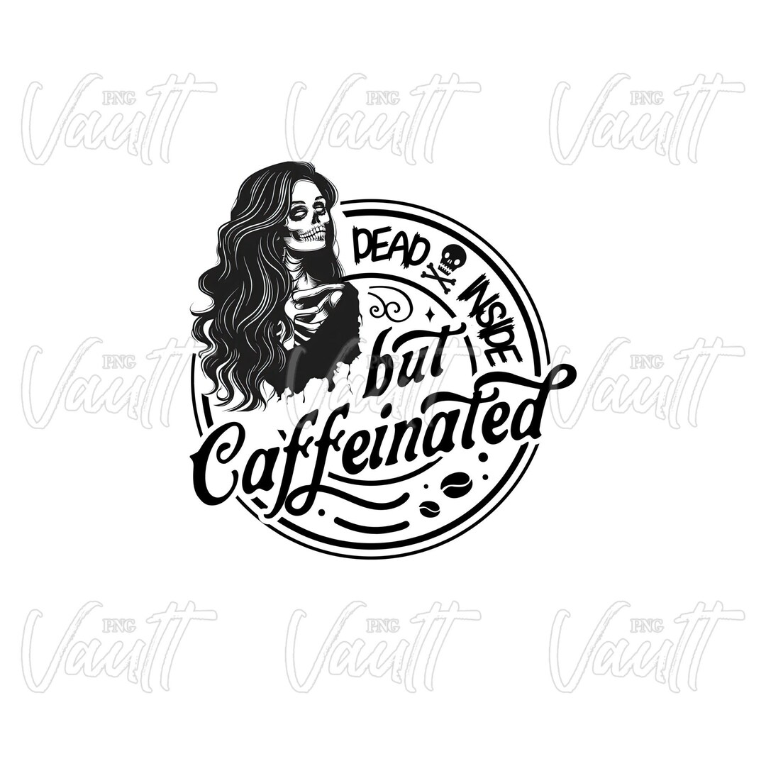PNG Dead Inside but Caffeinated, Funny Saying Skull Skeleton Halloween ...
