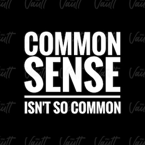 PNG Common Sense Isn't so Common | Funny Saying T Shirt Design | Humor ...