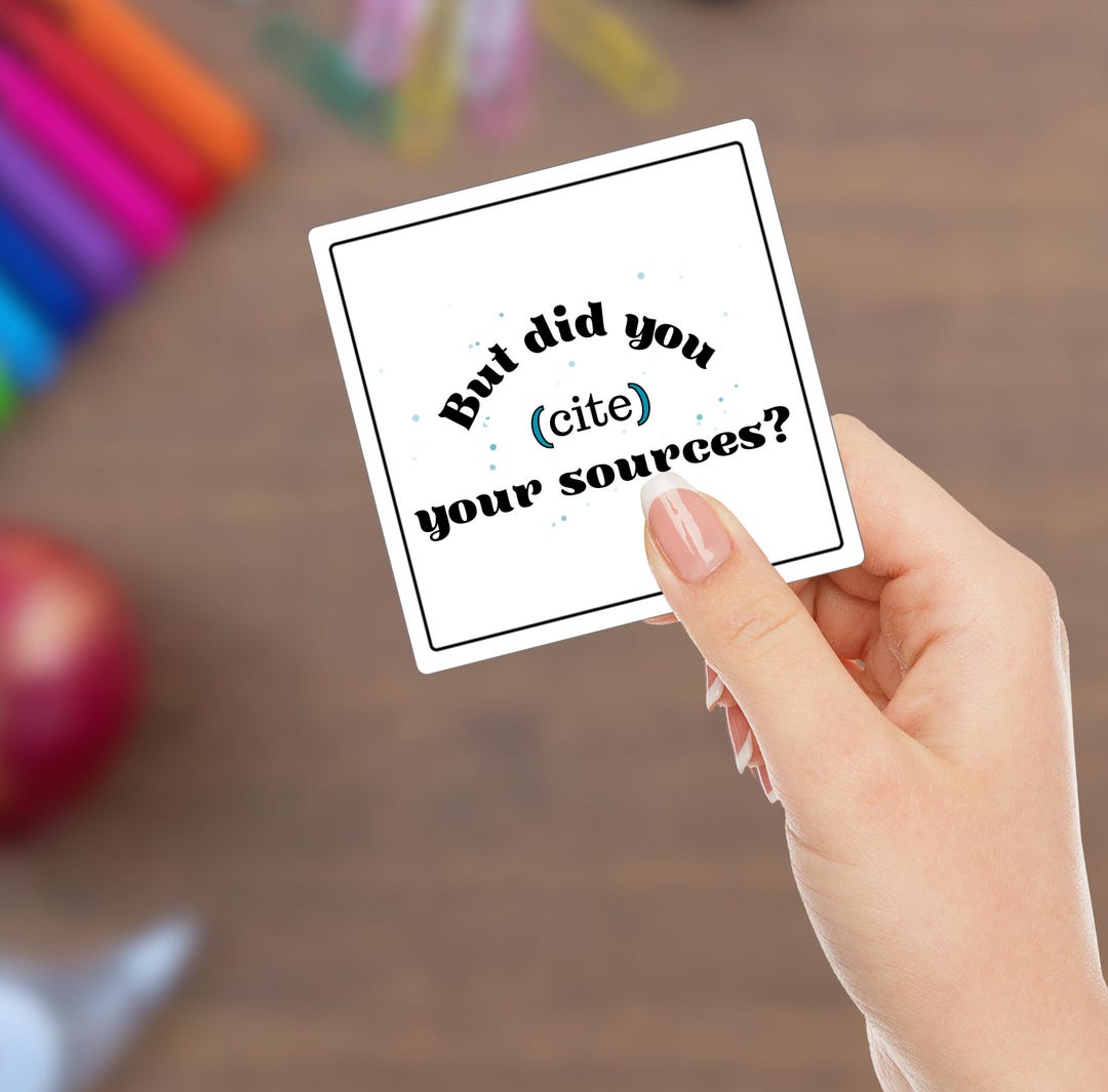 Did You Cite Your Sources Sticker - English Teacher Gift - Funny ...