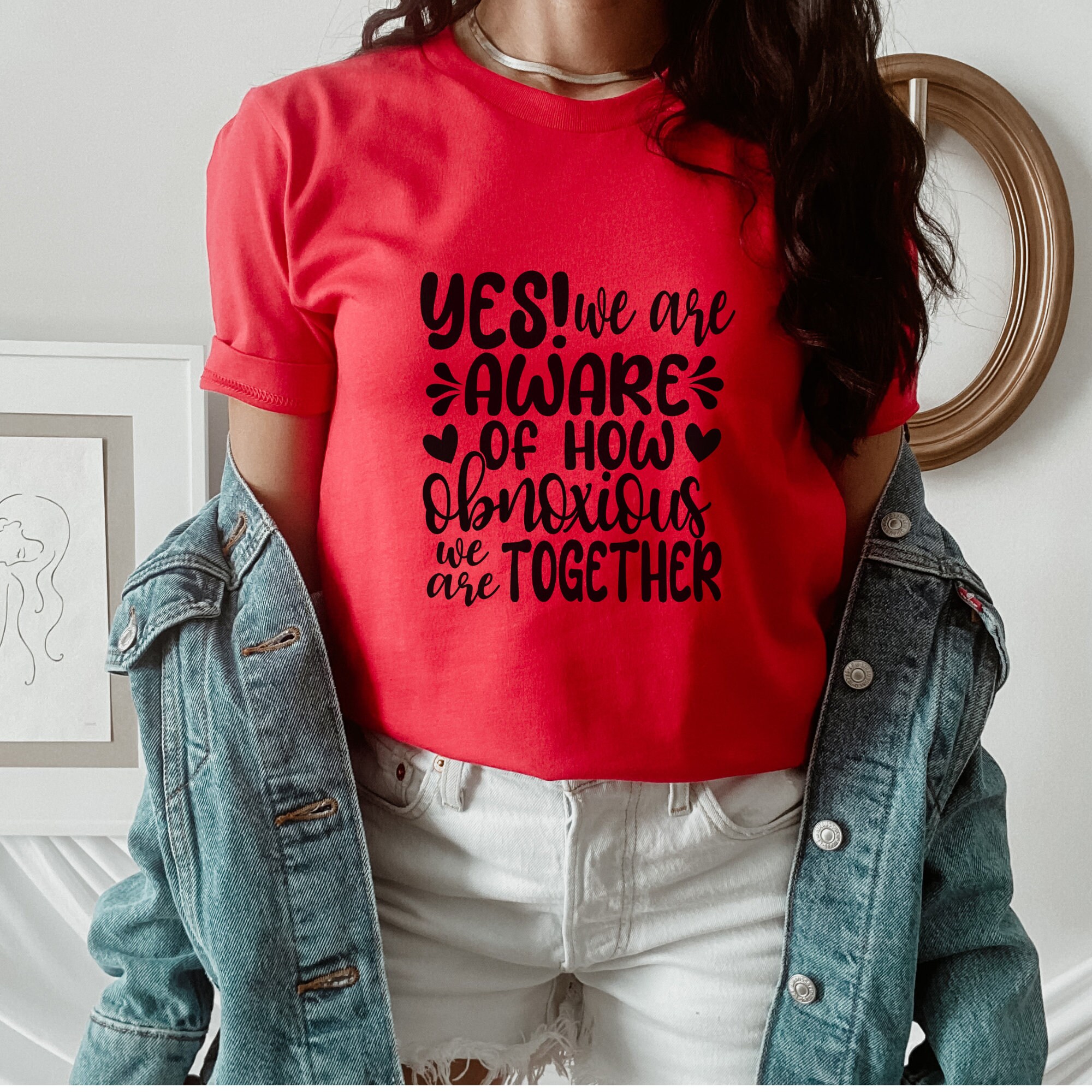 Yes We Are Aware of How Obnoxious We Are Together T-shirt, Girls Trip ...