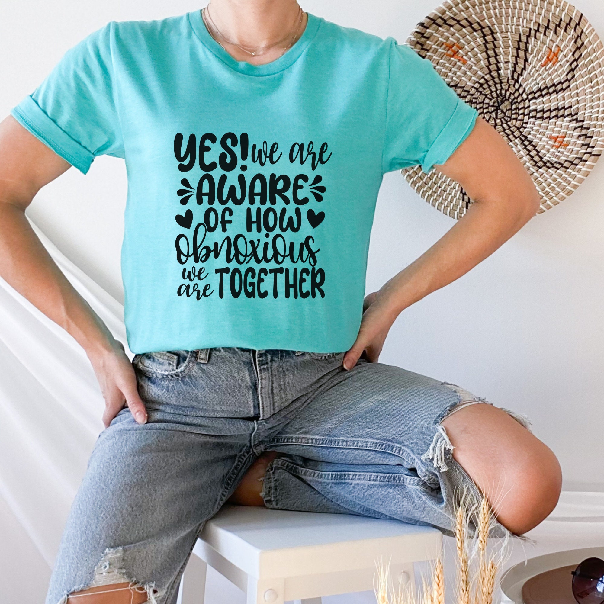 Yes We Are Aware of How Obnoxious We Are Together T-shirt, Girls Trip ...