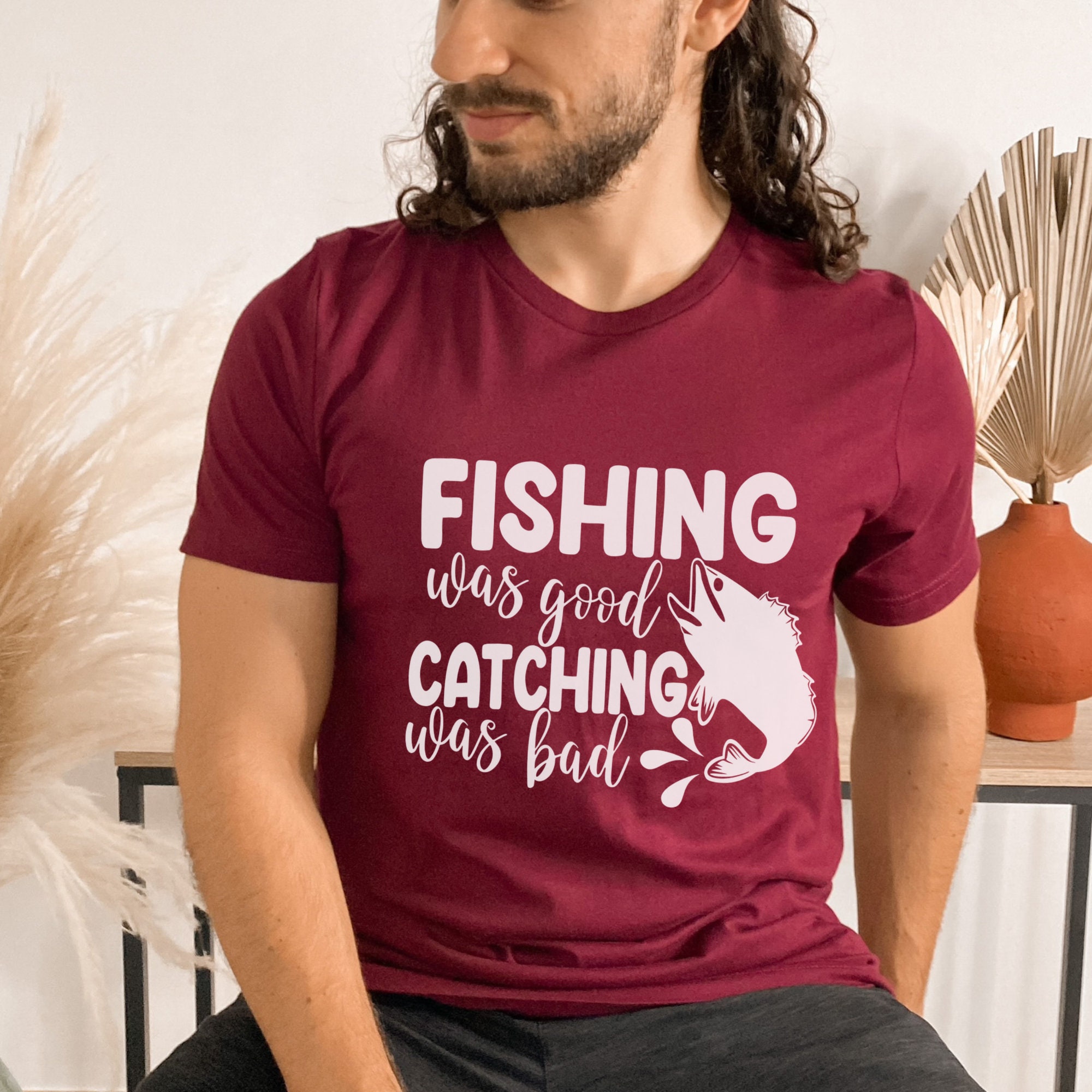 Fishing Was Good Catching Was Bad, Fishing T- Shirt, Fishing My Wife is ...
