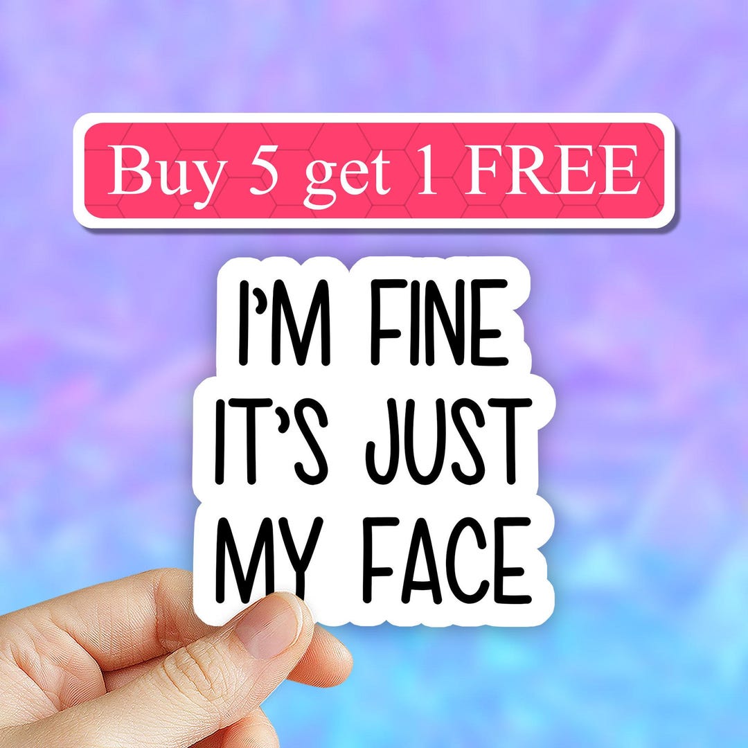I'm Fine Its Just My Face Sticker, I Am Fine Laptop Stickers, Its Fine ...