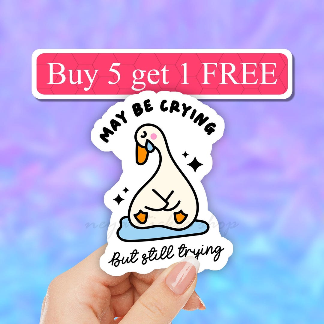 May Be Crying but Still Trying Sticker, Funny Silly Goose Stickers ...