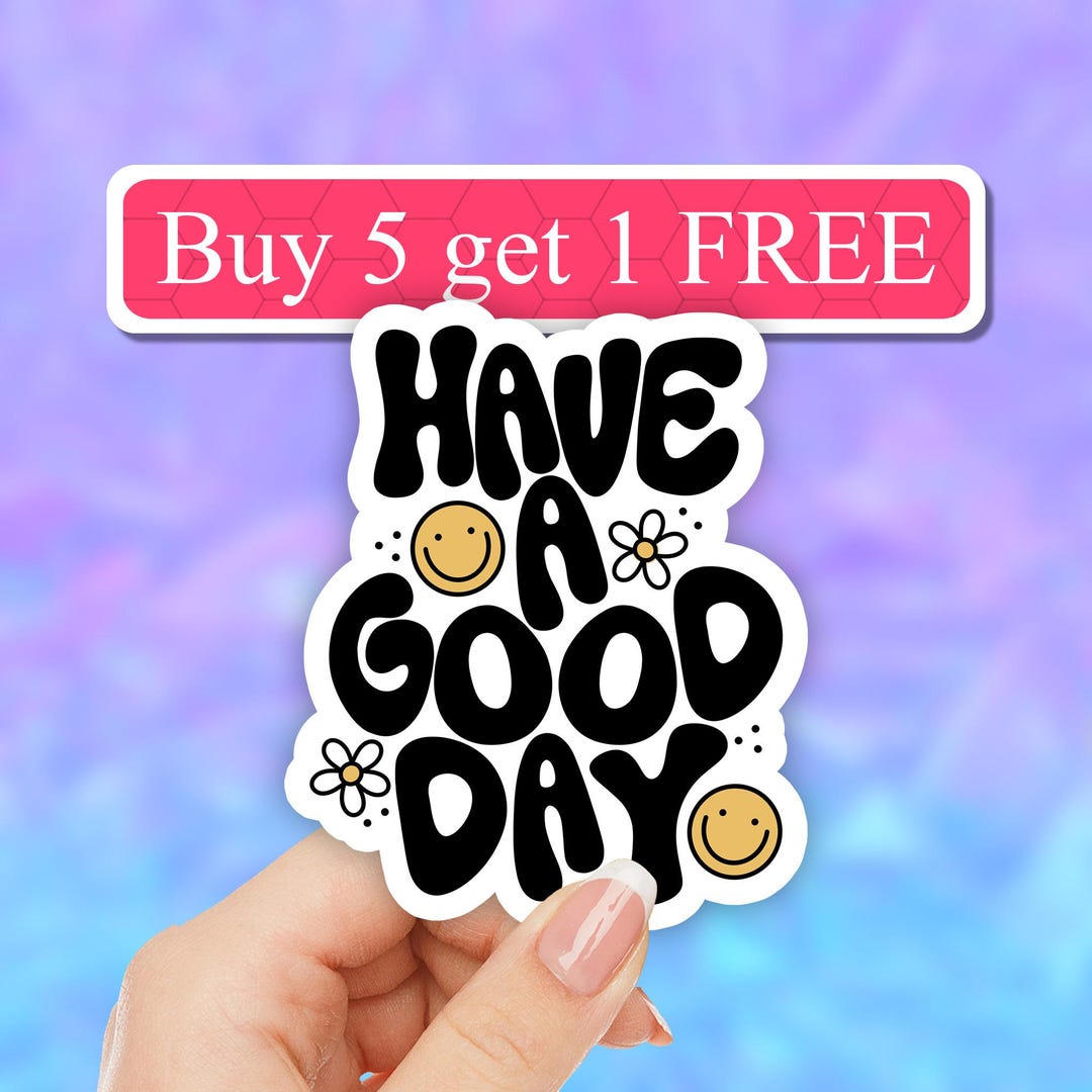 Have a Good Day Sticker, Positive Affirmations Vinyl Sticker, Water ...
