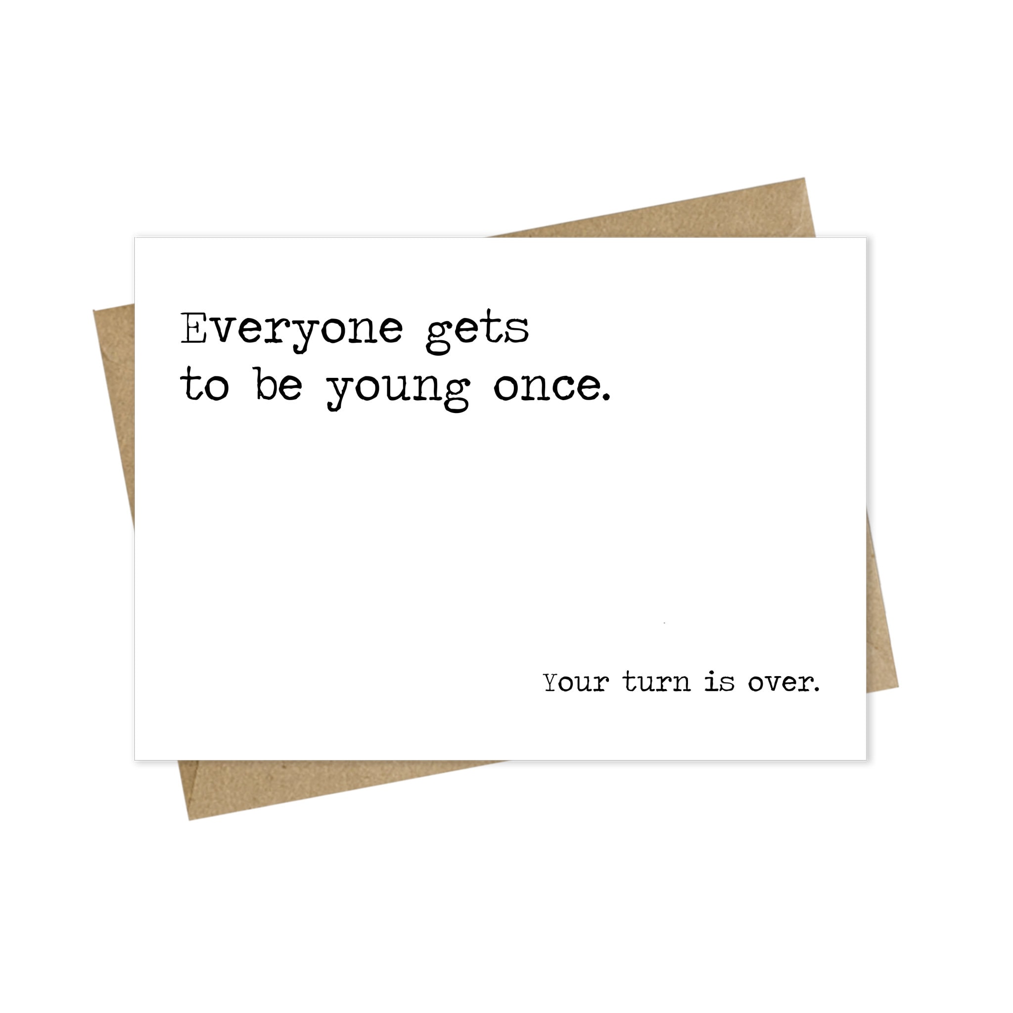 Funny Birthday Card, Everyone Gets to Be Young Once, Your Turn is Over ...