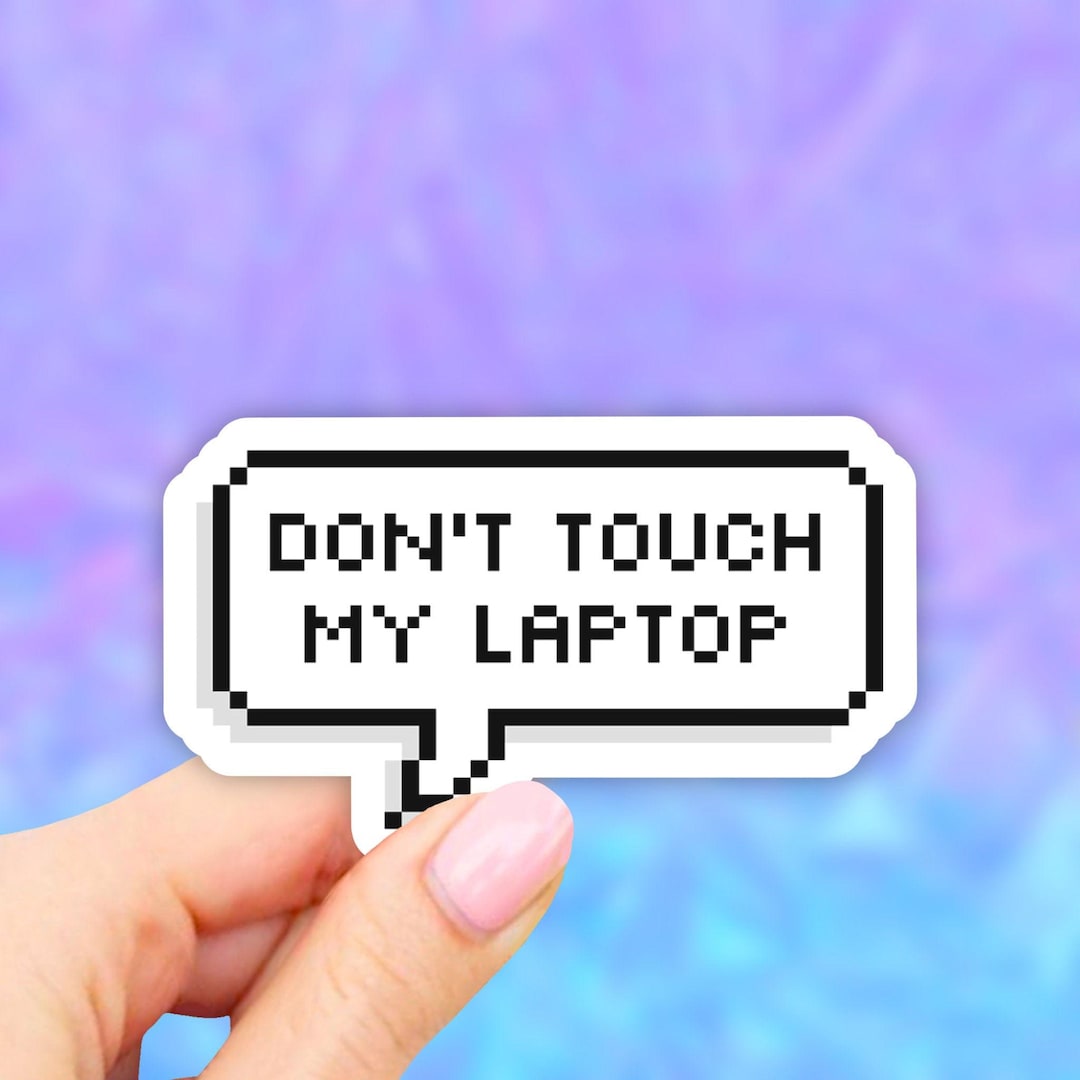 Don't Touch My Laptop Sticker, Laptop Stickers, Vinyl Stickers, Laptop ...