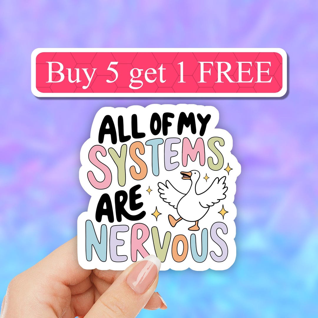 All of My Systems Are Nervous Silly Goose, Vinyl Sticker, Funny Silly ...