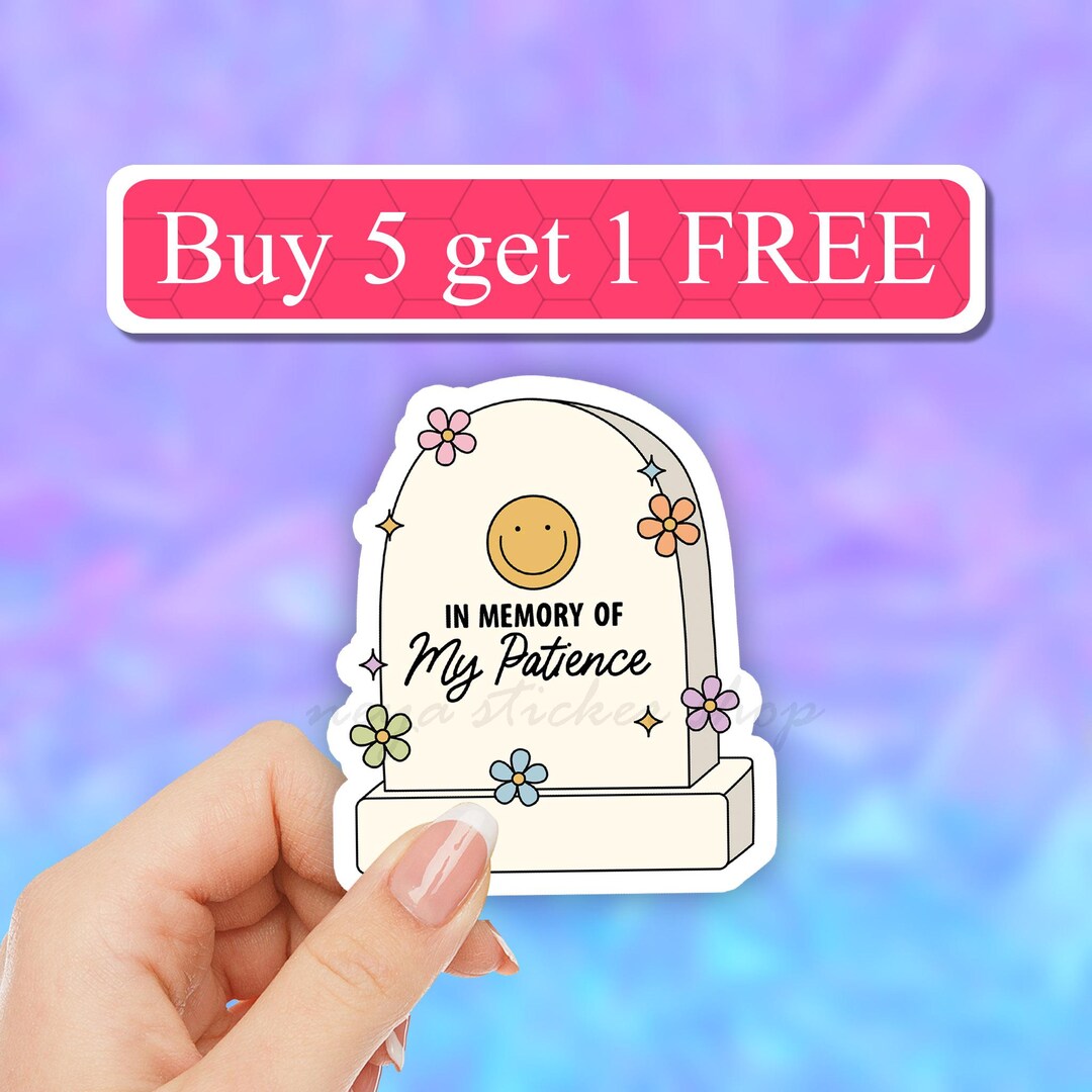 In Memory of My Patience Waterproof Sticker, Funny Stickers, Self Care ...
