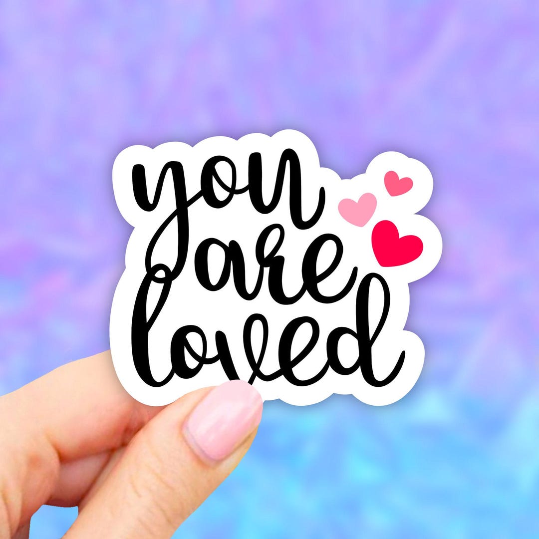 You Are Loved Sticker, Self Love Stickers, Waterbottle Stickers, Sassy ...