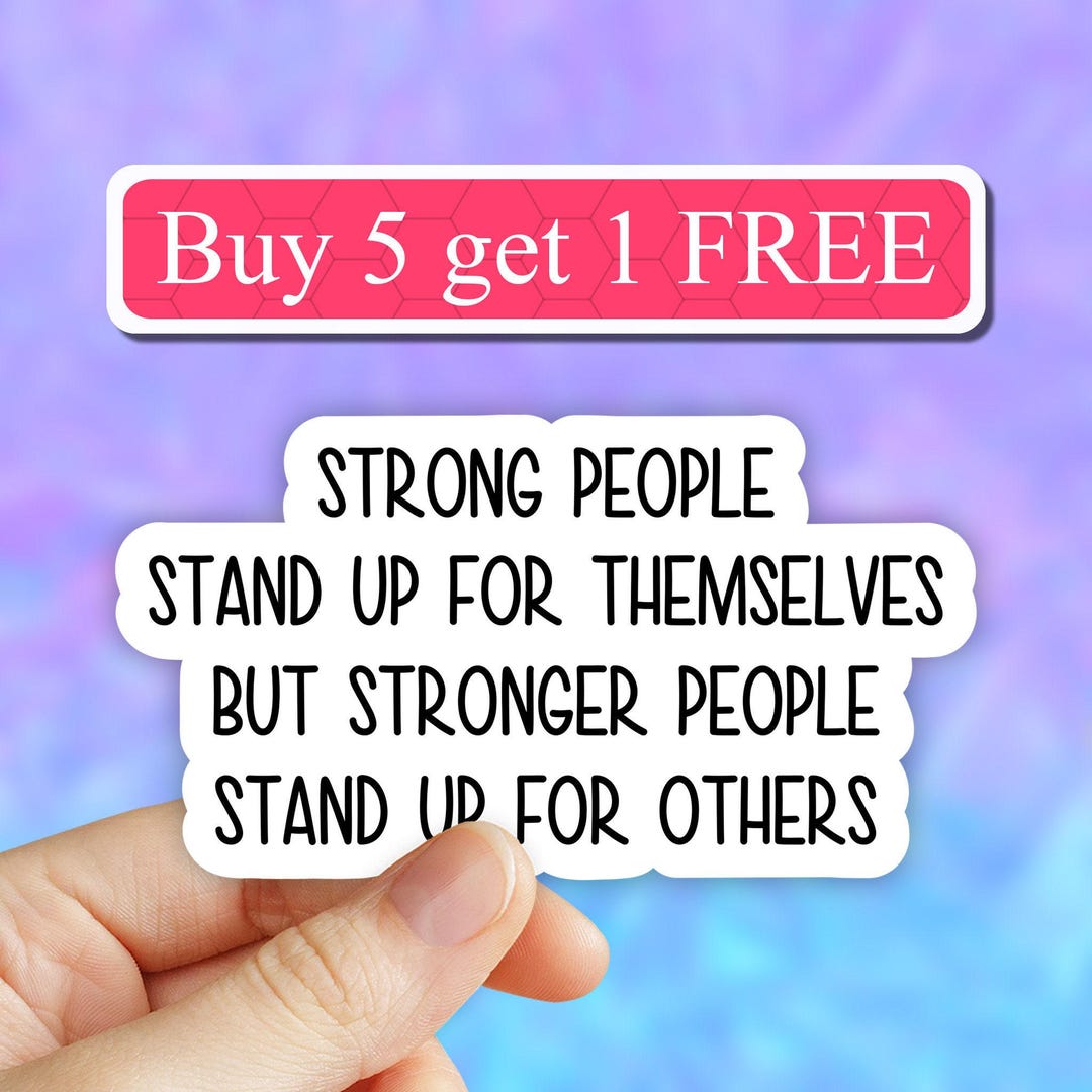Strong People Stand up for Themselves but Strong People Stand up for ...