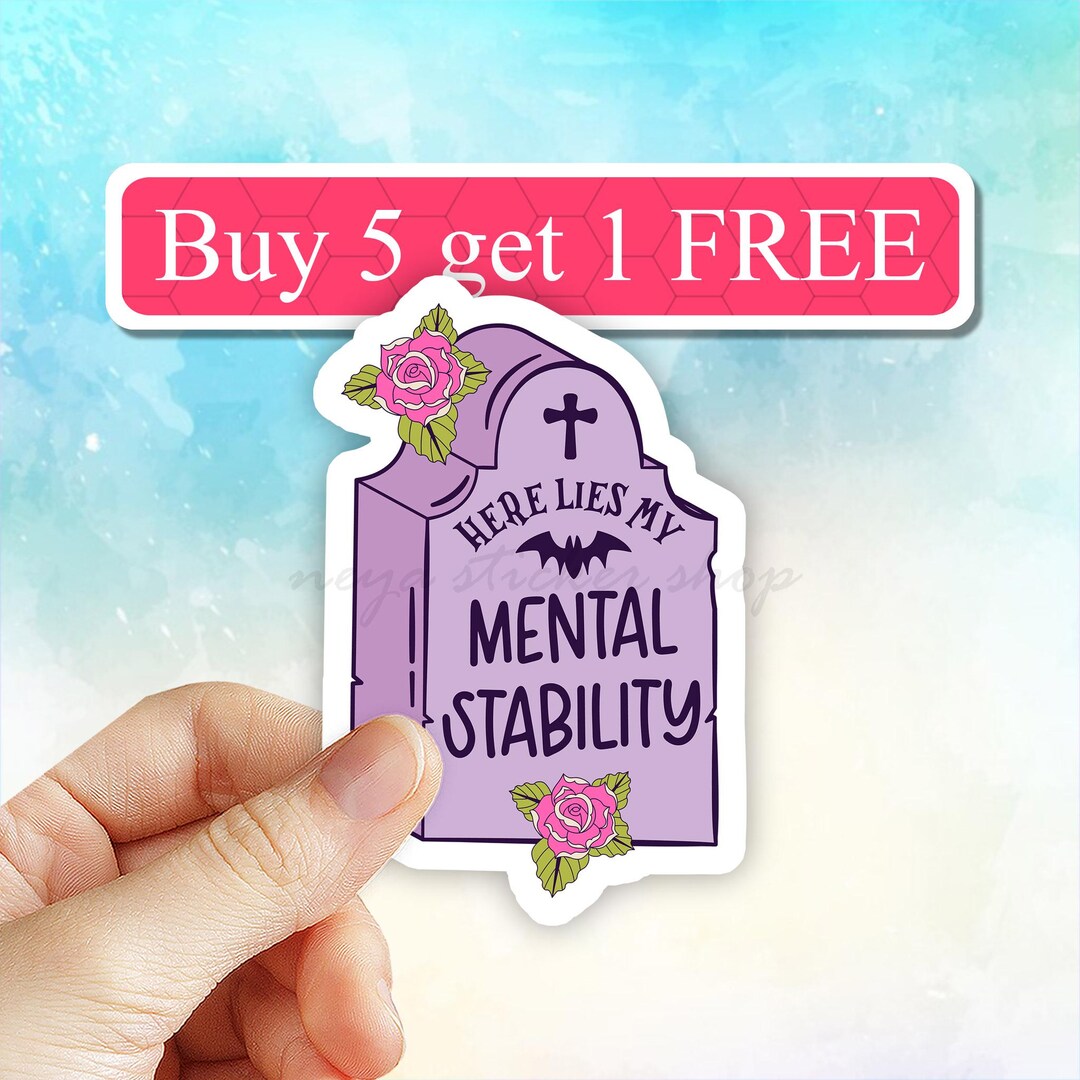 Here Lies My Mental Stability Sticker, Mental Health Matters Sticker ...