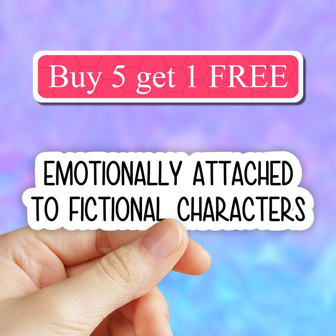 Emotionally Attached to Fictional Characters Sticker, Book Stickers ...