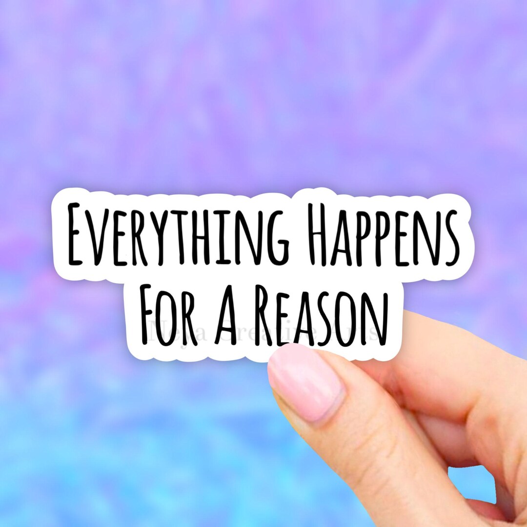 Everything Happens for a Reason Sticker, VSCO Stickers, Laptop Stickers ...