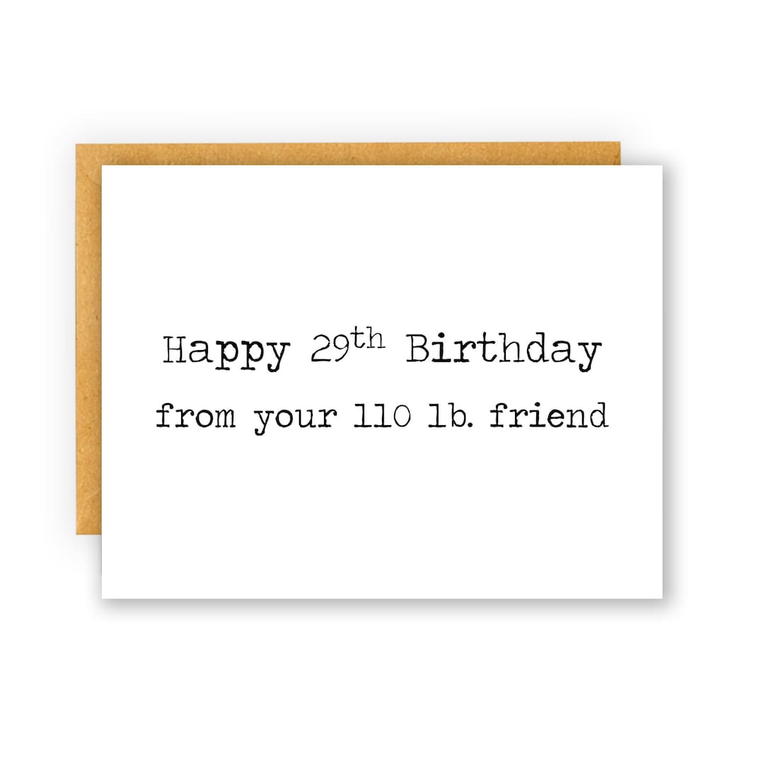 Happy 29th Birthday From Your 110 Lb Friend, Snarky Humor, Humorous ...