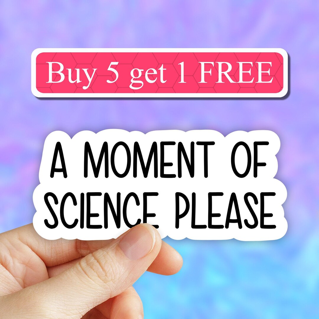 A Moment of Science Please Sticker, Funny Science Stickers, Laptop ...
