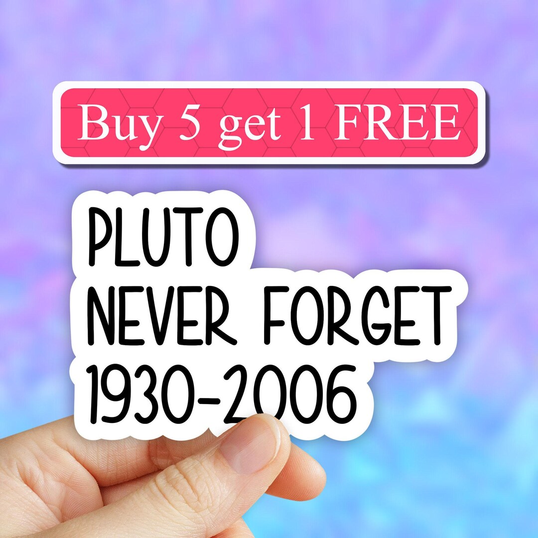 Pluto Stickers, Funny Pluto Space Stickers, Never Forget Planet ...