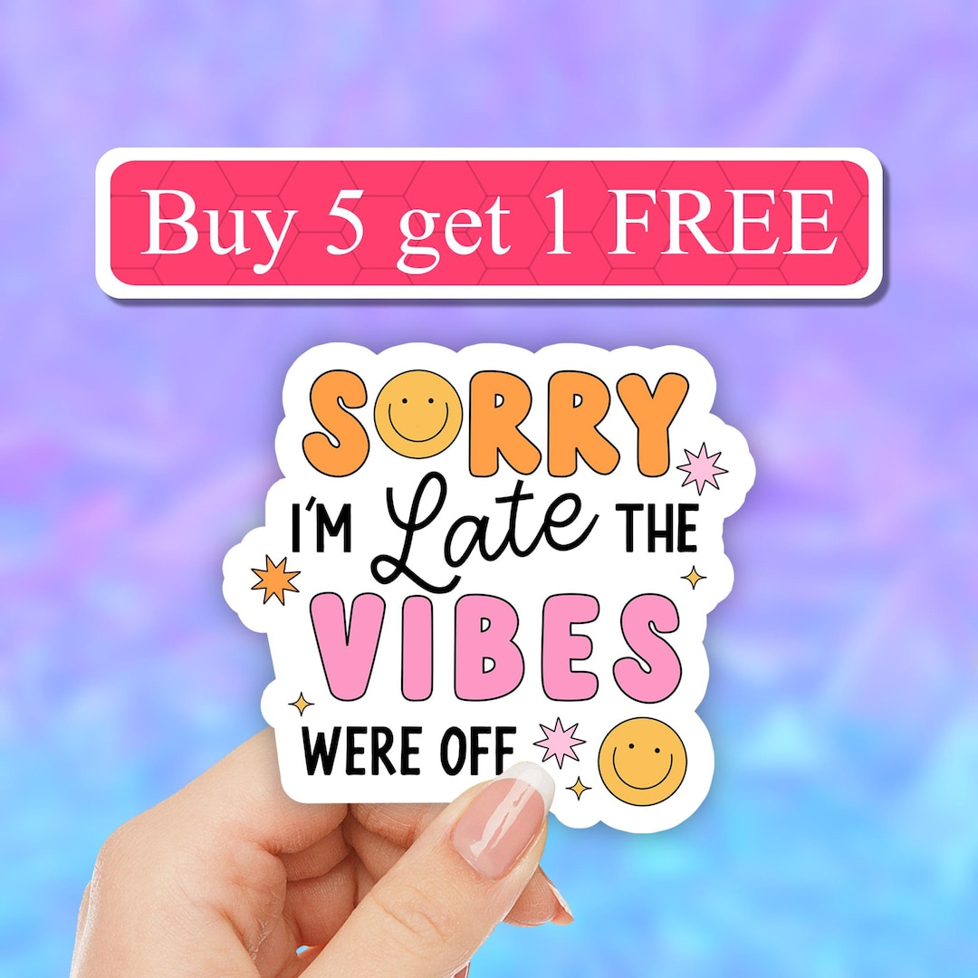 Sorry I'm Late the Vibes Were off Sticker, Serotonin Sticker, Mental ...