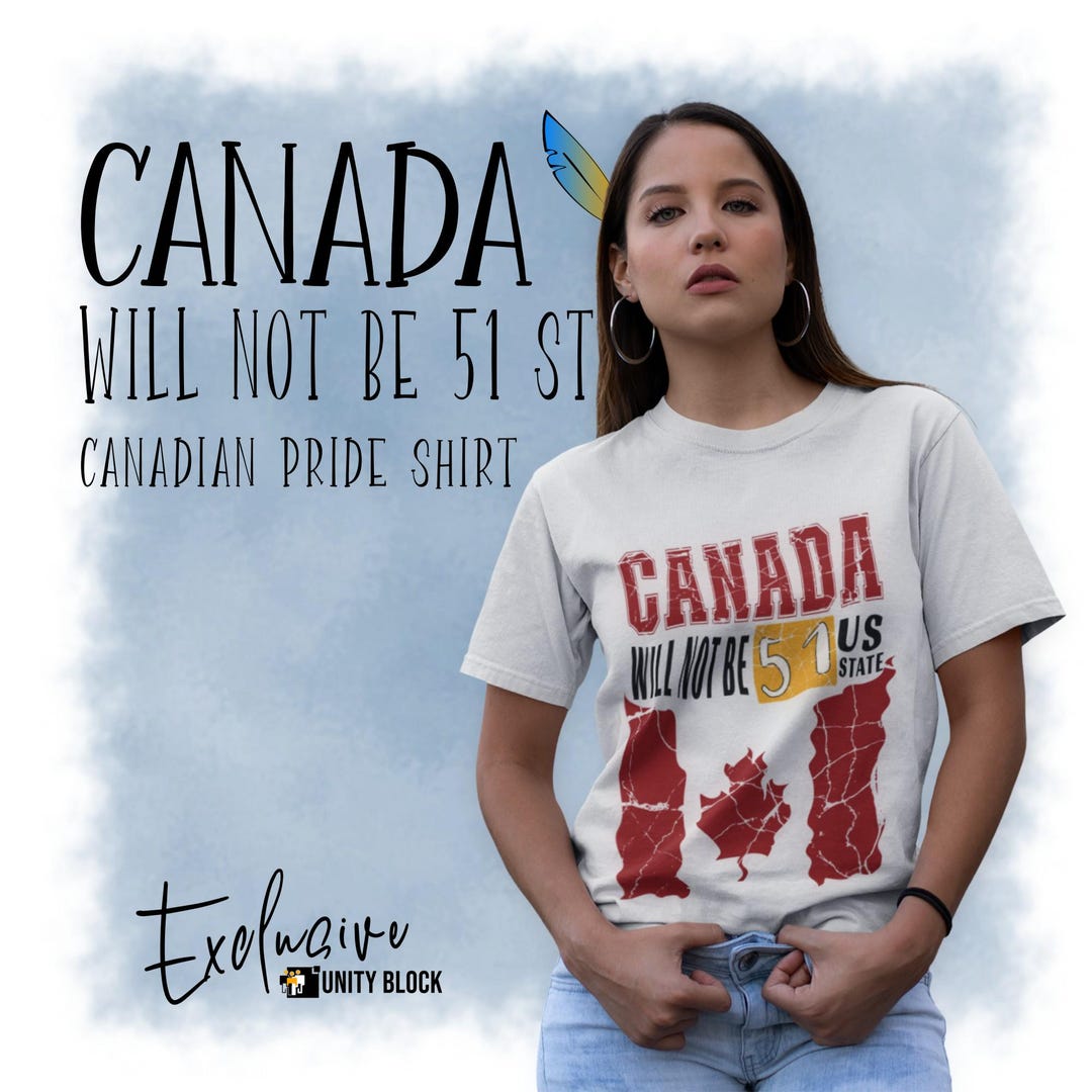 Canada 51st State? Never! T-shirt | Bold Patriotic Canadian Flag Tee ...