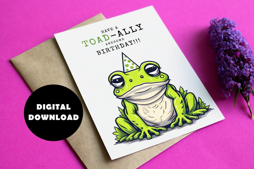 Have a Toad-ally Awesome Birthday! - Birthday Card, Printable ...