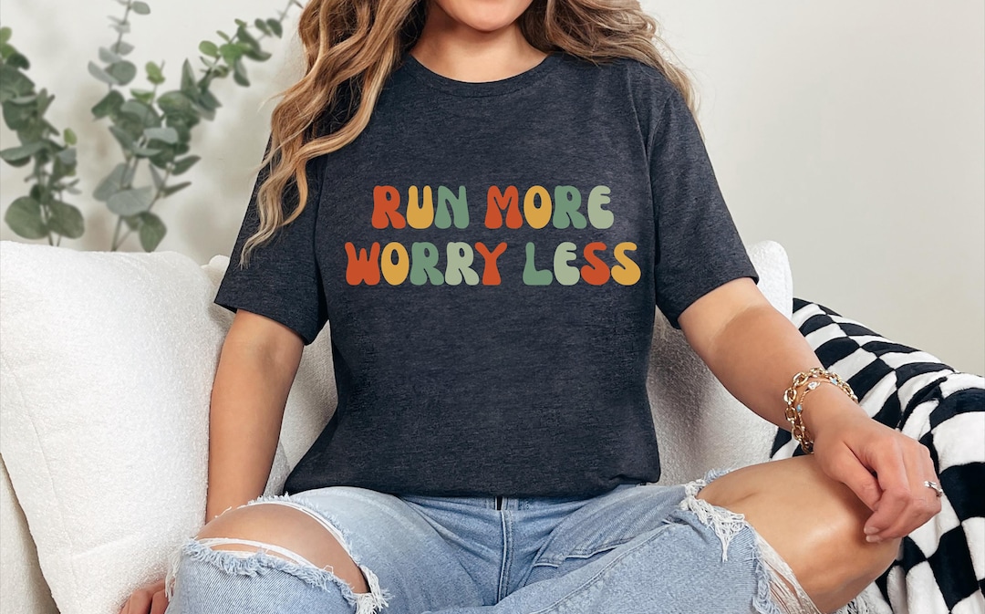 Run More Worry Less Tshirt, Funny Running Shirt, Cute Runner Gift ...
