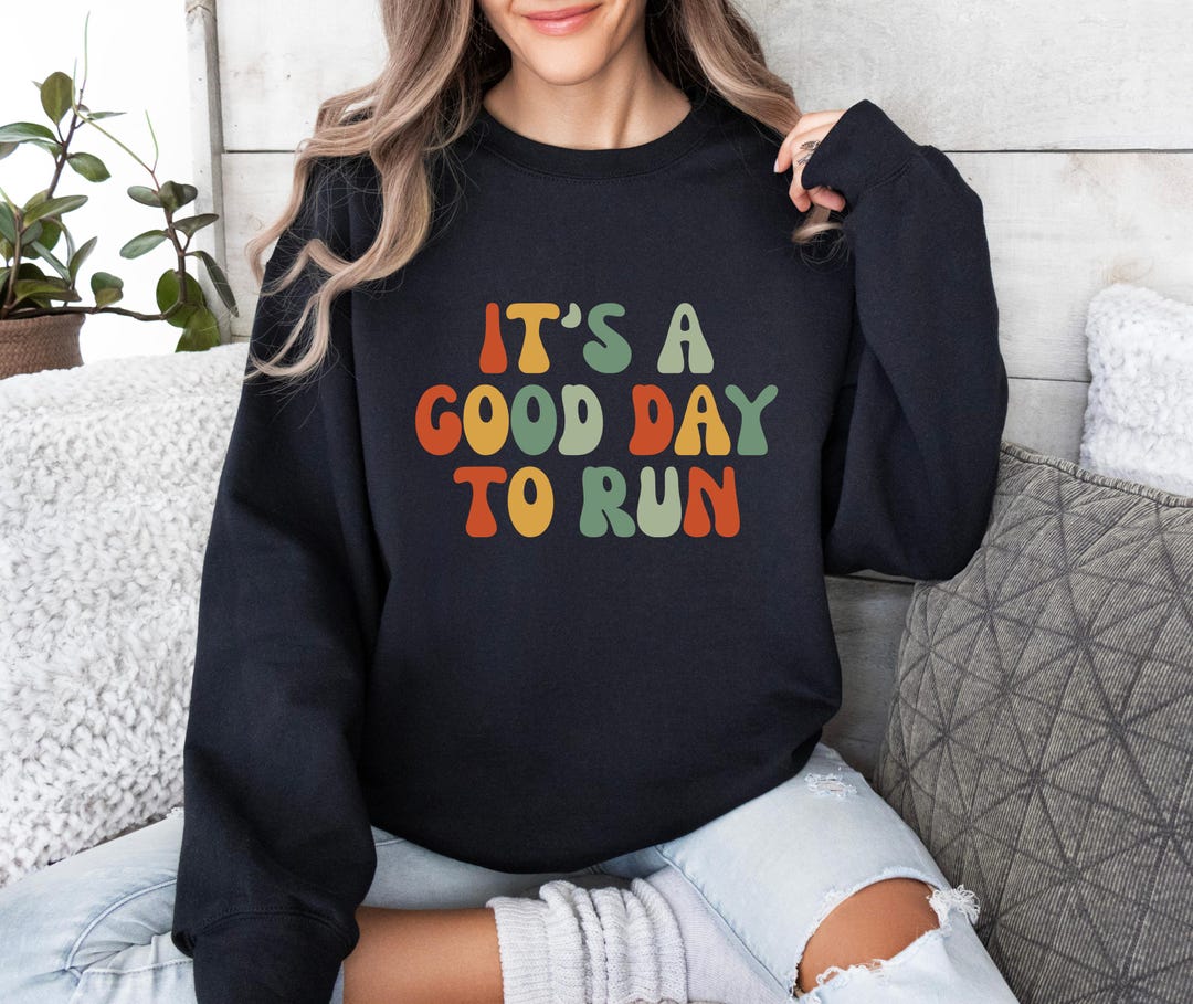 It's A Good Day to Run Sweatshirt, Funny Running Sweatshirt, Cute ...