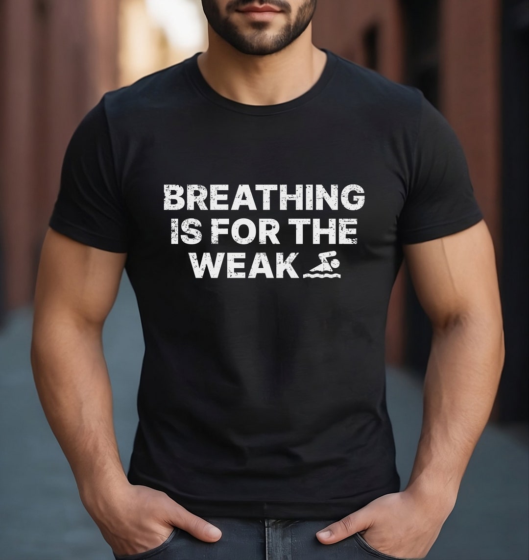 Breathing is for the Weak T-shirt, Funny Swimming Shirt, Humor Swimmer ...